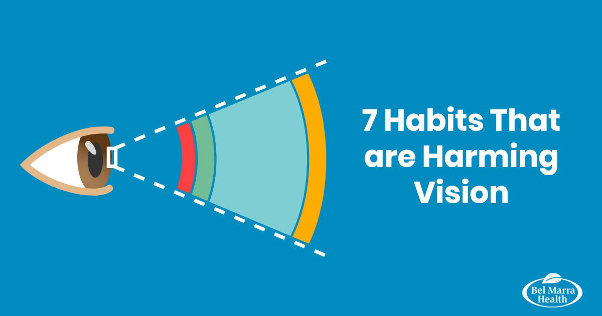 7 common habits that are harming your vision